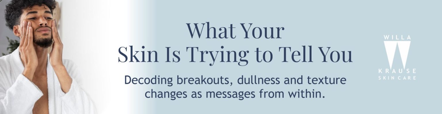 What Your Skin Is Trying To Tell You - Decoding Breakouts, Dullness ...