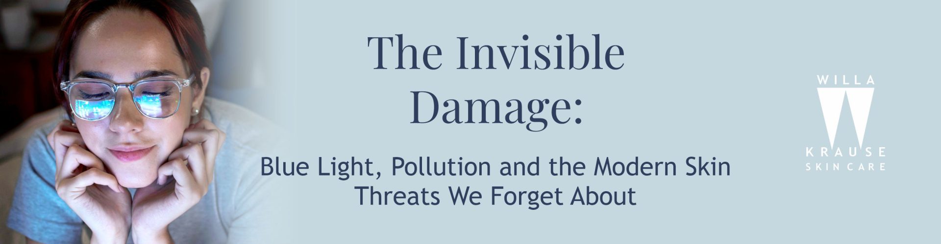 The Invisible Damage: Blue Light, Pollution, And The Modern Skin ...